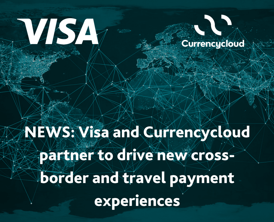 Visa and Currencycloud partner to drive new cross-border and travel payment experiences ...