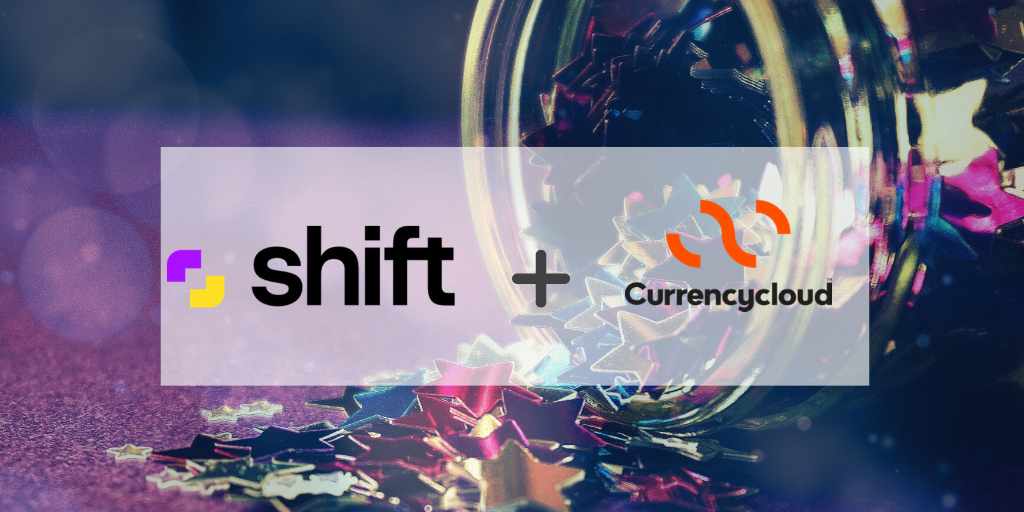 Shift Connect moves into new gear with Currencycloud helping to drive global expansion ...